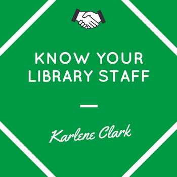 Know Your Library Staff: Karlene Clark - Chester Fritz Library Updates